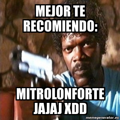 Meme Pulp Fiction - mejor te recomiendo: mitrolonforte jajaj xDD - 6437504