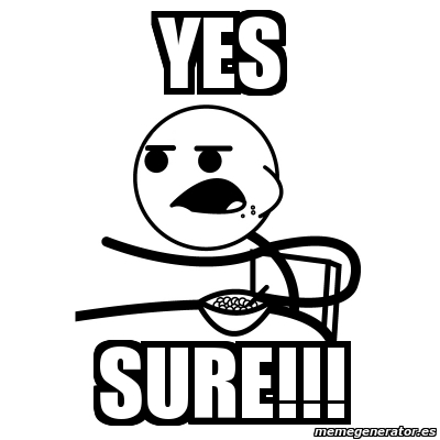 Meme Cereal Guy - yes sure!!! - 6439839