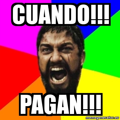 Meme Sparta - cuando!!! pagan!!! - 6455660