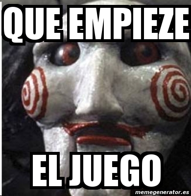 Meme Personalizado - Que empieze El Juego - 6464104