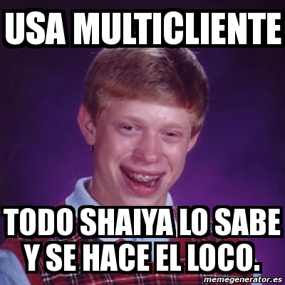 Meme Bad Luck Brian - USA MULTICLIENTE TODO SHAIYA LO SABE Y SE HACE EL ...