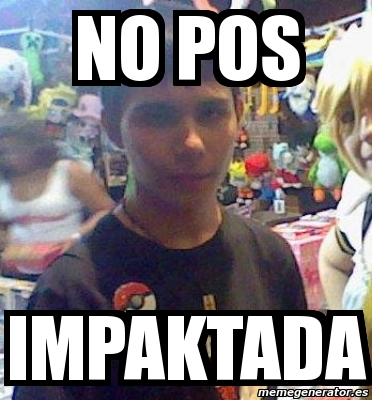 Meme Personalizado - no pos impaktada - 6487158
