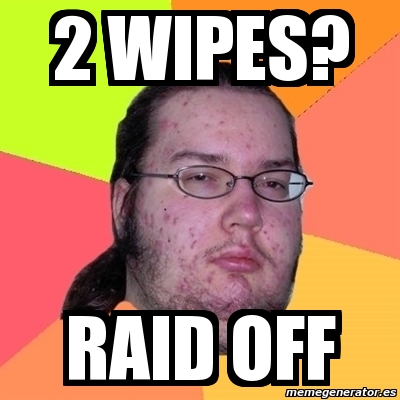 Meme Friki - 2 wipes? Raid off - 6055057