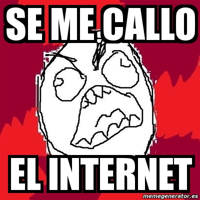 Meme Rage FU - se me callo el internet - 6057227