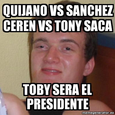 Meme Stoner Stanley - QUIJANO VS SANCHEZ ceren vs tony saca ToBy sera ...