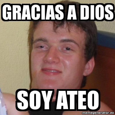 Meme Stoner Stanley - Gracias a dios soy ateo - 6515458