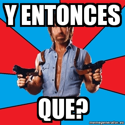 Meme Chuck Norris - y entonces que? - 6575098
