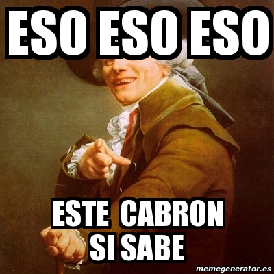 Meme Joseph Ducreux - eso eso eso este cabron si sabe - 6060725