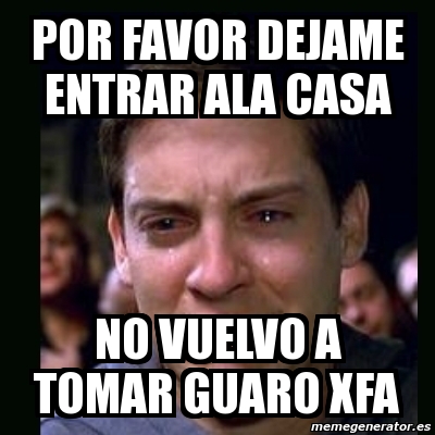 Meme crying peter parker - por favor dejame entrar ala casa no vuelvo a ...