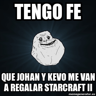 Meme Forever Alone - Tengo fe que johan y kevo me van a regalar ...