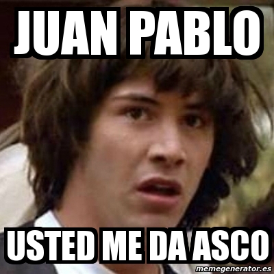 Meme Keanu Reeves - juan pablo usted me da asco - 6752701