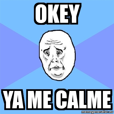 Meme Okay Guy - okey ya me calme - 6778007