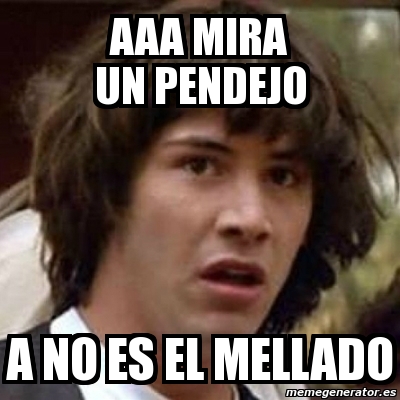 Meme Keanu Reeves - aaa mira un pendejo a no es el mellado - 6780542