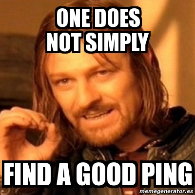 Meme Boromir - one does not simply FIND A GOOD PING - 6829993