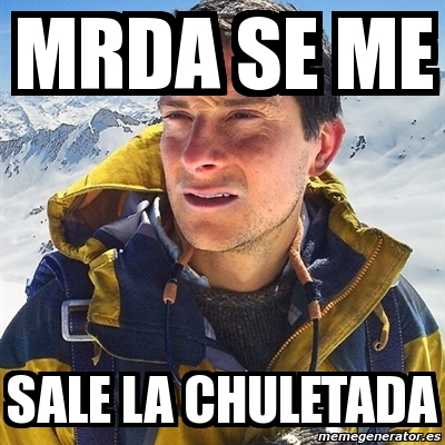 Meme Bear Grylls - MRDA SE ME SALE LA CHULETADA - 6870557