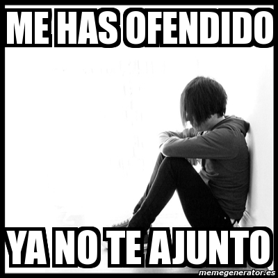 Meme First World Problems - Me has ofendido ya no te ajunto - 6095976