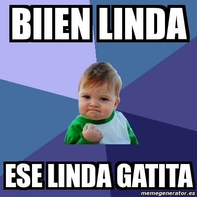 Meme Bebe Exitoso - Biien linda ese linda gatita - 6971141