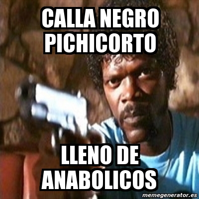 Meme Pulp Fiction - Calla negro pichicorto lleno de anabolicos - 6985668