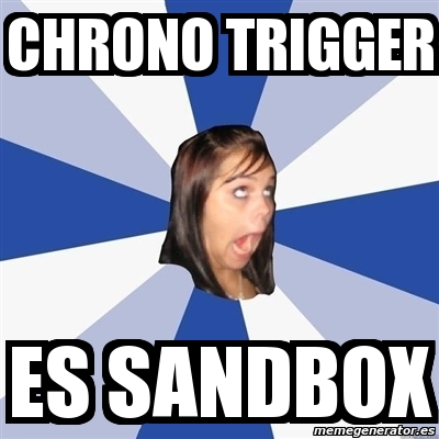 Meme Annoying Facebook Girl - chrono trigger es sandbox - 7118856