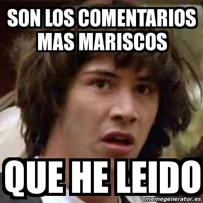 Meme Keanu Reeves - son los comentarios mas mariscos que he leido - 7144564