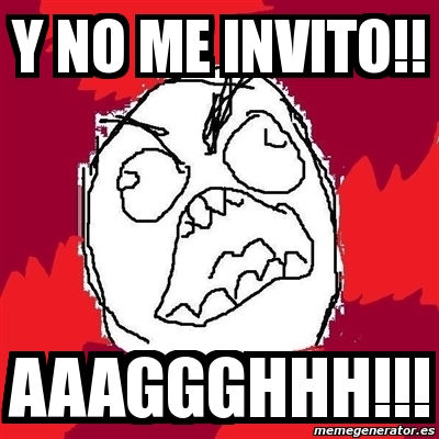 Meme Rage FU - y no me invito!! aaaggghhh!!! - 7159957