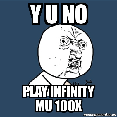 Meme Y U No - Y U NO PLAY INFINITY MU 100X - 7170681