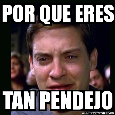 Meme crying peter parker - por que eres tan pendejo - 7178558