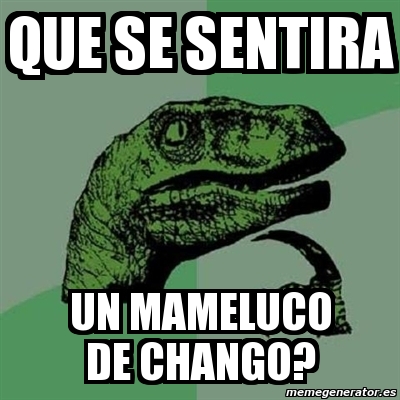 Meme Filosoraptor - Que se sentira un mameluco de chango? - 7230651