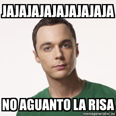 Meme Sheldon Cooper - jajajajajajajajaja no aguanto la risa - 7266875
