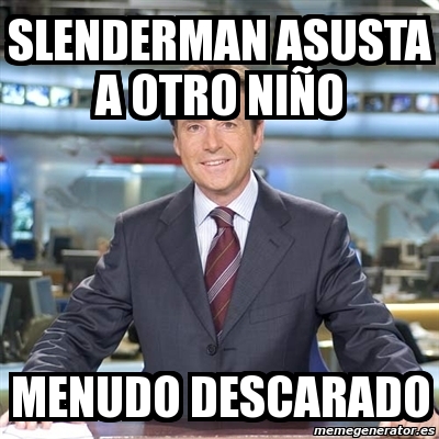 Meme Matias Prats - Slenderman asusta a otro niÃ±o Menudo Descarado ...