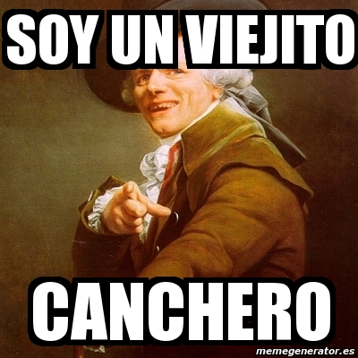 Meme Joseph Ducreux - soy un viejito canchero - 7328777