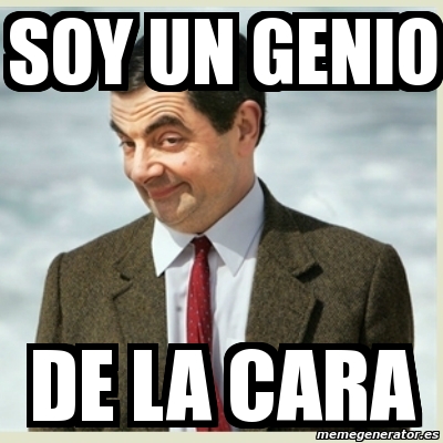 Meme Mr Bean - soy un genio de la cara - 7443444