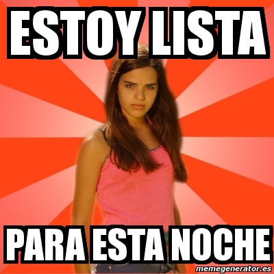 Meme Jealous Girl - ESTOY LISTA PARA ESTA NOCHE - 7454055