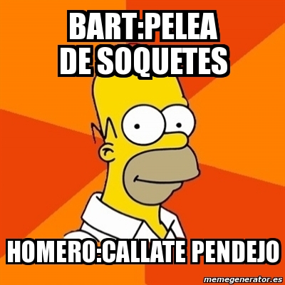 Meme Homer - BARt:pelea de soquetes homero:callate pendejo - 7577246