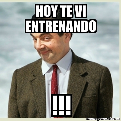 Meme Mr Bean - hoy te vi entrenando !!! - 7062743