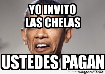 Meme Personalizado - YO INVITO LAS CHELAS USTEDES PAGAN - 7602655