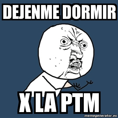 Meme Y U No - dejenme dormir x la ptm - 7609494