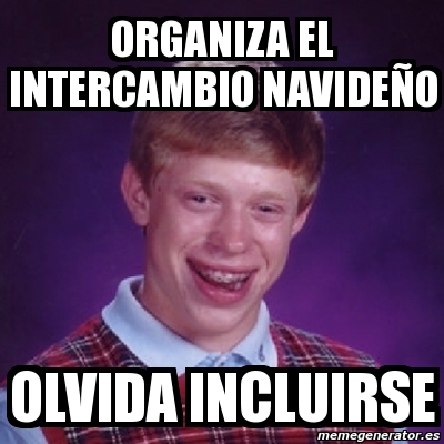 Meme Bad Luck Brian - Organiza el intercambio navideÃ±o olvida ...
