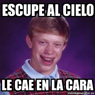 Meme Bad Luck Brian - escupe al cielo le cae en la cara - 7654240