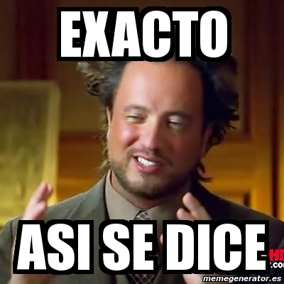 Meme Ancient Aliens - exacto asi se dice - 7658239