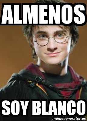 Meme Personalizado - almenos soy blanco - 7658670
