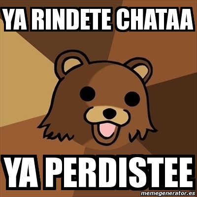 Meme Pedobear - ya rindete chataa ya perdistee - 7679665