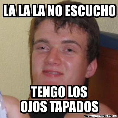 Meme Stoner Stanley - la la la no escucho tengo los ojos tapados - 7731607