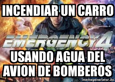 Meme Personalizado - incendiar un carro usando agua del avion de ...