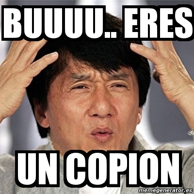 Meme Jackie Chan - buuuu.. eres un copion - 7762285