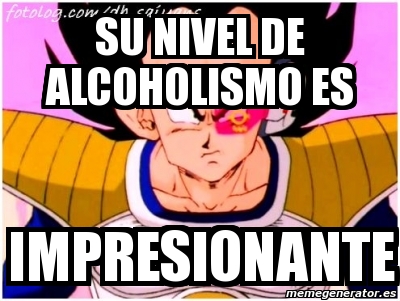 Meme Personalizado - su nivel de alcoholismo es impresionante - 7772695
