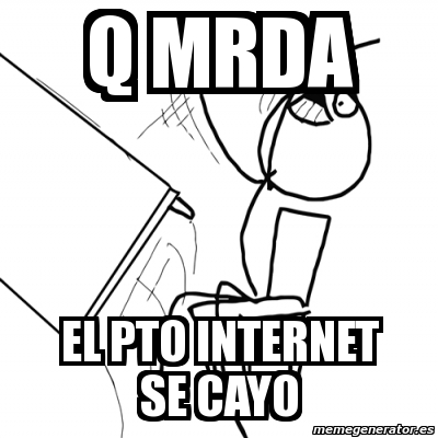 Meme Desk Flip Rage Guy - Q Mrda el pto internet se cayo - 7791289