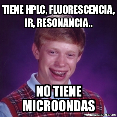 Meme Bad Luck Brian - tiene hplc, fluorescencia, ir, resonancia.. no ...