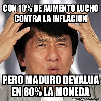 Meme Jackie Chan - CON 10% DE AUMENTO LUCHO CONTRA LA INFLACION PERO ...