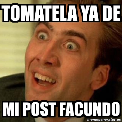 Meme No me digas - tomatela ya de mi post facundo - 7846064